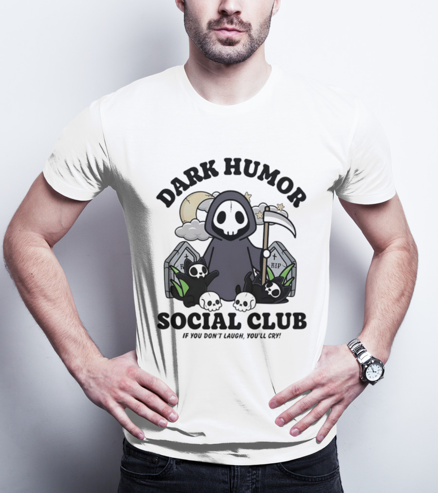 Dark Humor Social Club Grim Reaper If You Don't Laugh You'll Cry RIP Tombstone T-Shirt