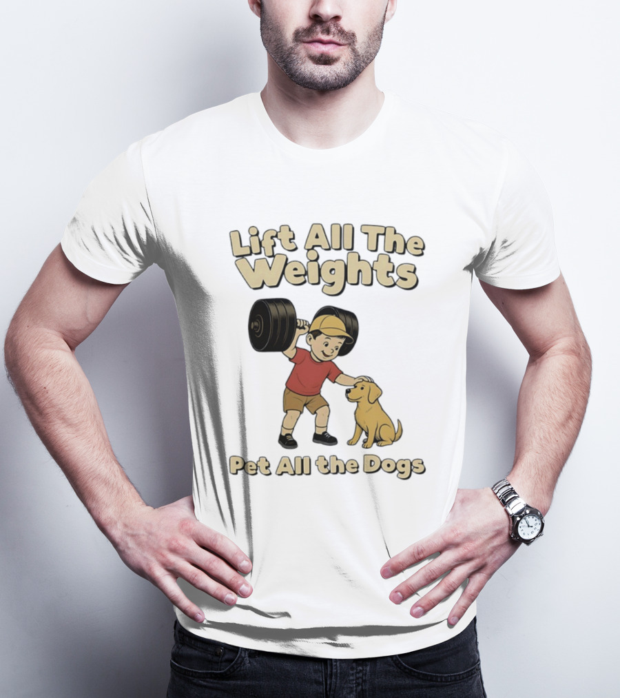 Lift All The Weights Pet All The Dogs Fitness Humor T-Shirt