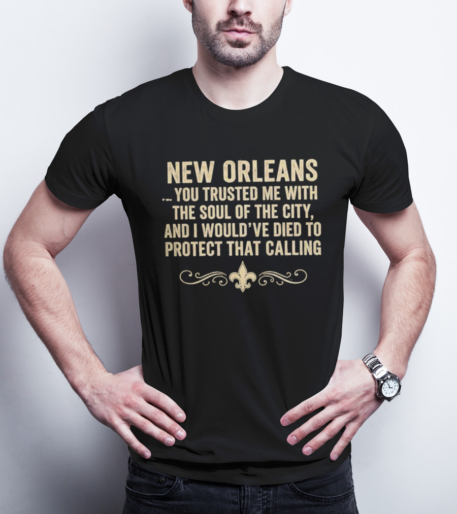 New Orleans You Trusted Me With The Soul Of The City 2026 Fleur De Lis T-Shirt