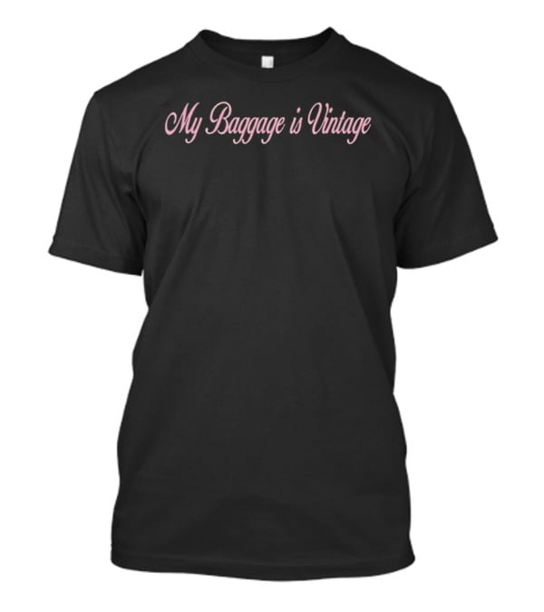 Kylie Cantrall My Baggage Is T-Shirt