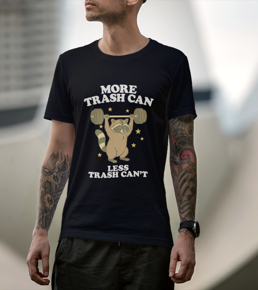 More Trash Can Less Trash Can't Raccoon Weightlifting Stars T-Shirt