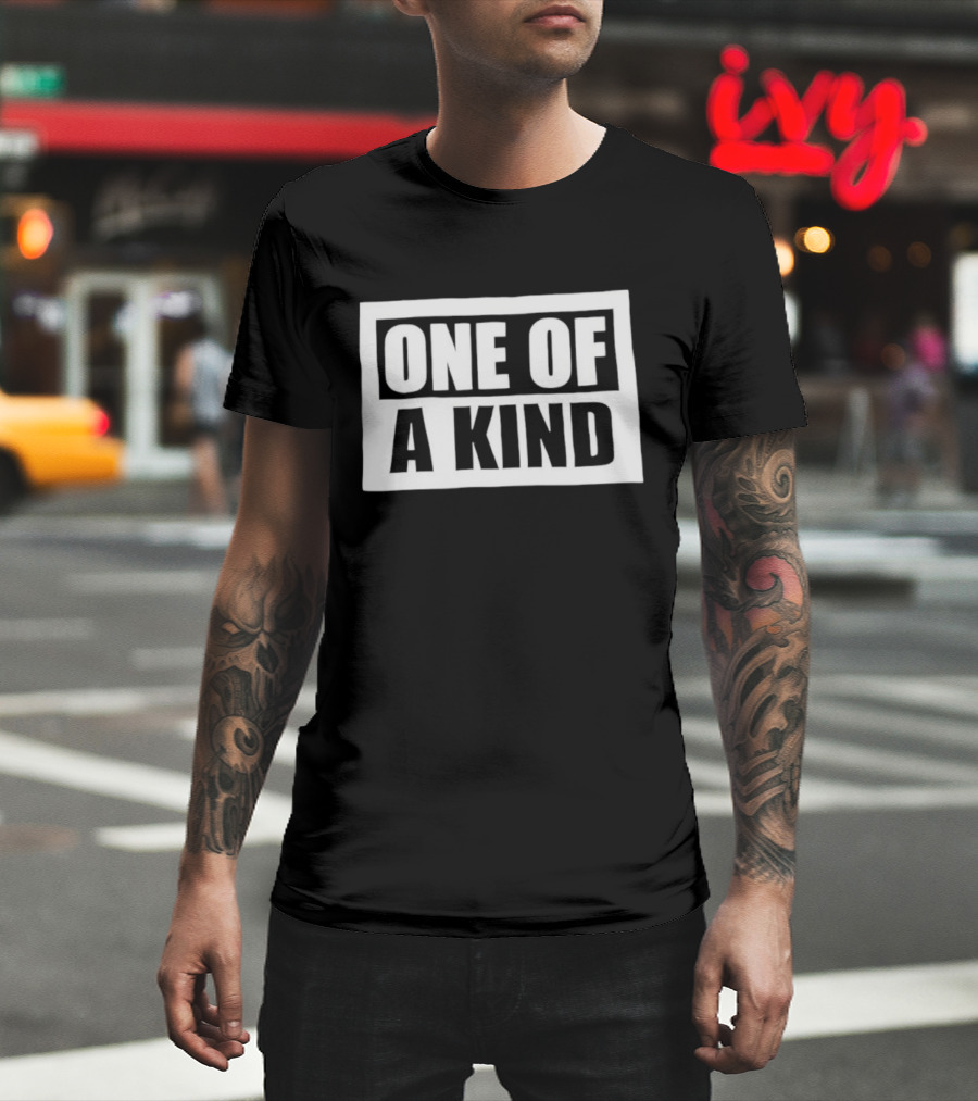 One Of A Kind T-Shirt