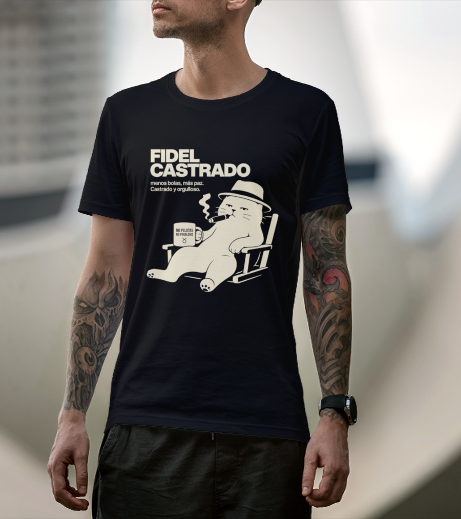Fidel Castrado Menos Bolas Mas Paz Cat Con Silla Sombrero Cigarro T-Shirt