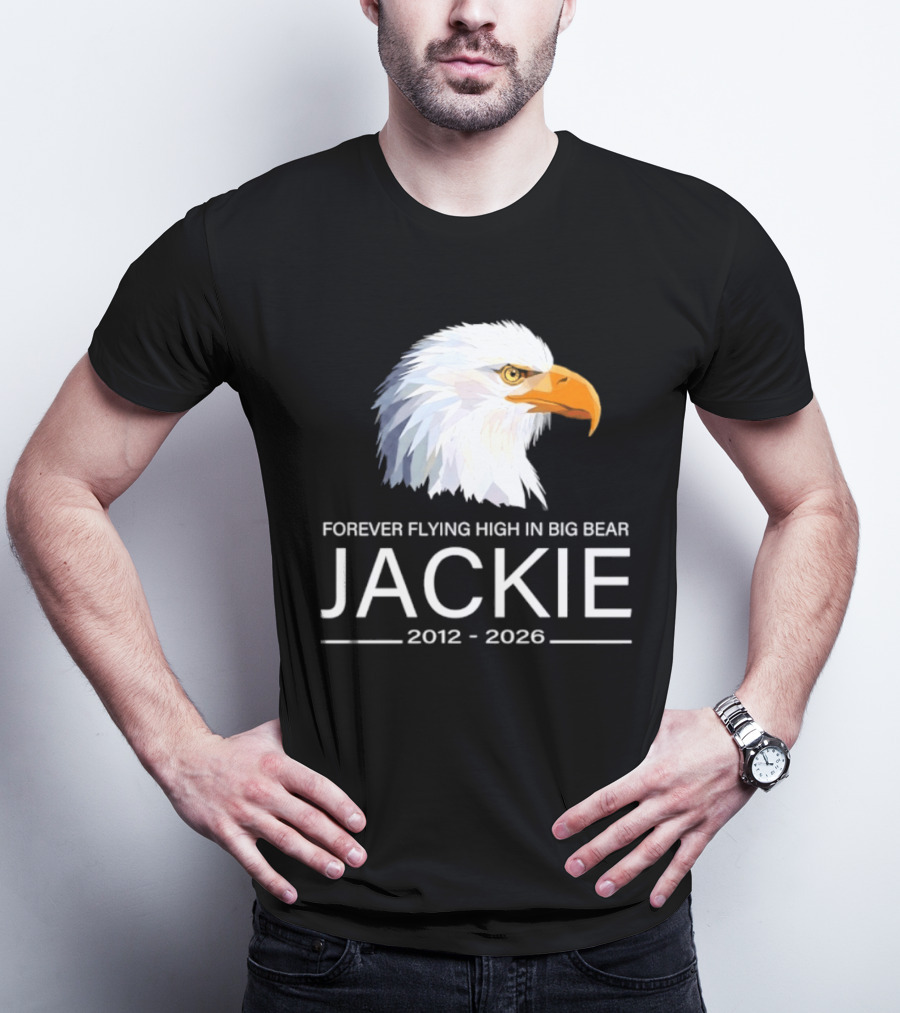 Jackie Forever Flying High 2012 2026 Big Bear Eagle T-Shirt