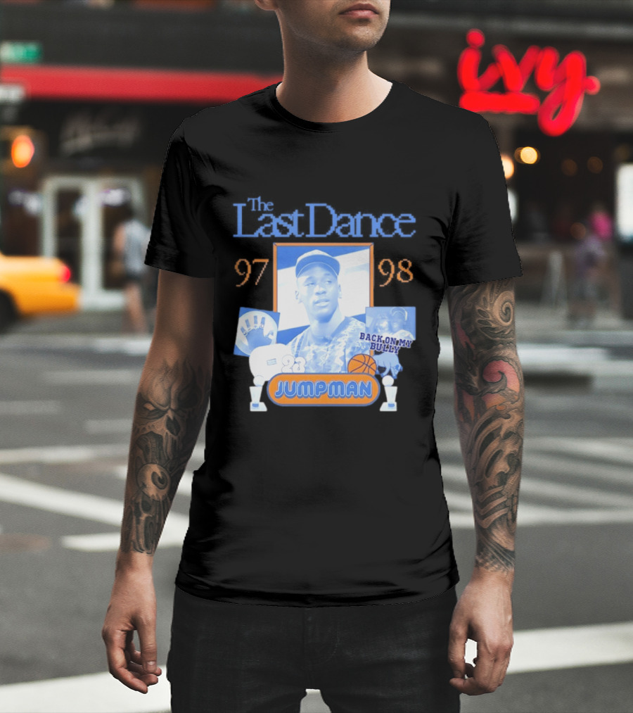 The Last Dance 97 98 Back On My Bully 23 Jumpman T-Shirt