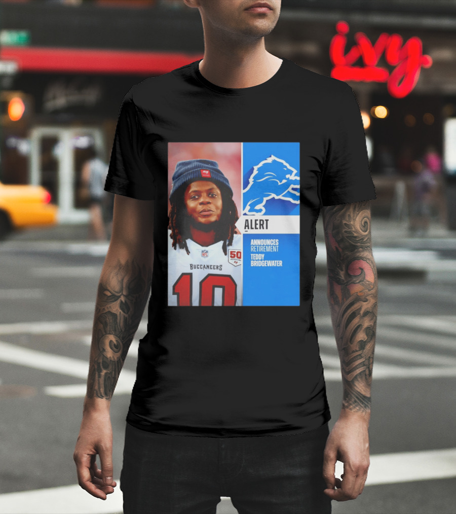 Detroit Lions Alert Announces Retirement Teddy Bridgewater Buccaneers T-Shirt