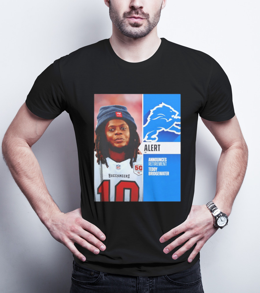 Detroit Lions Alert Announces Retirement Teddy Bridgewater Buccaneers T-Shirt
