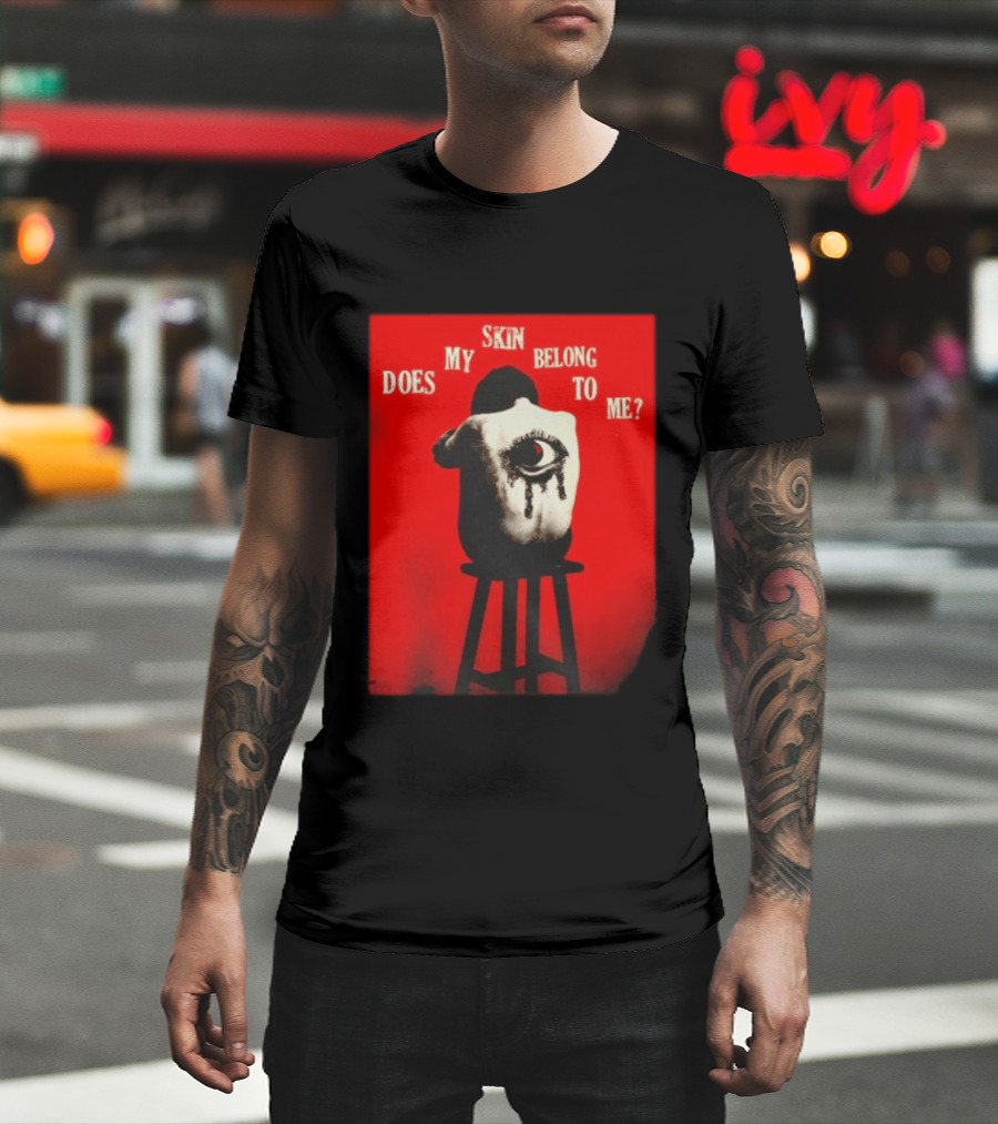 Does My Skin Belong To Me Surreal Eye T-Shirt