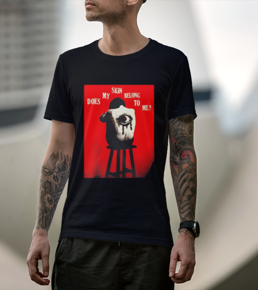 Does My Skin Belong To Me Surreal Eye T-Shirt
