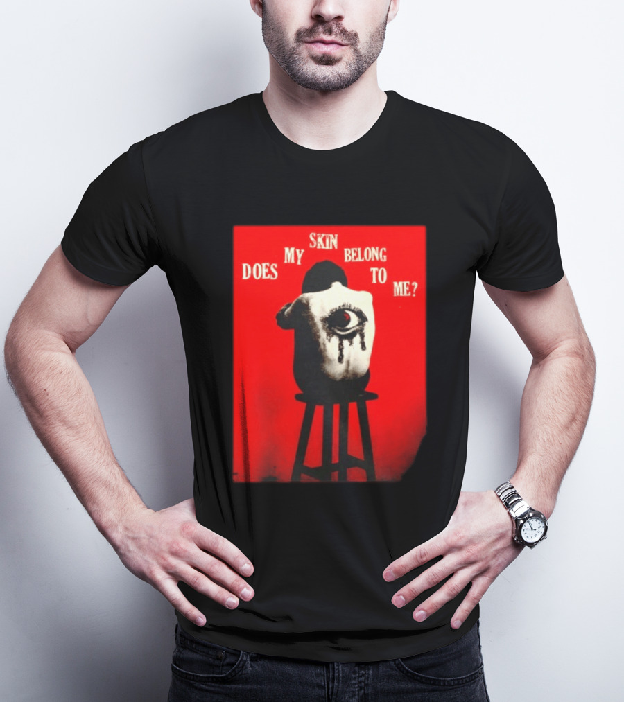 Does My Skin Belong To Me Surreal Eye T-Shirt