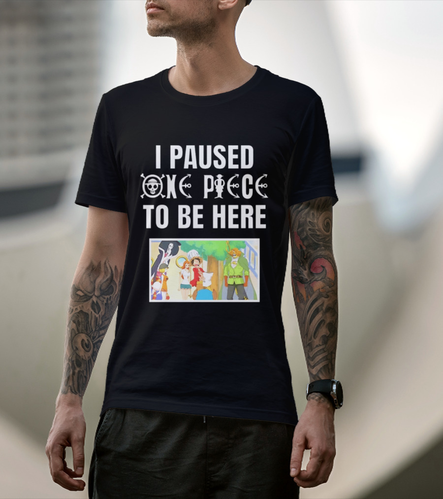 I Paused One Piece To Be Here Luffy Pirates Anime Fans T-Shirt