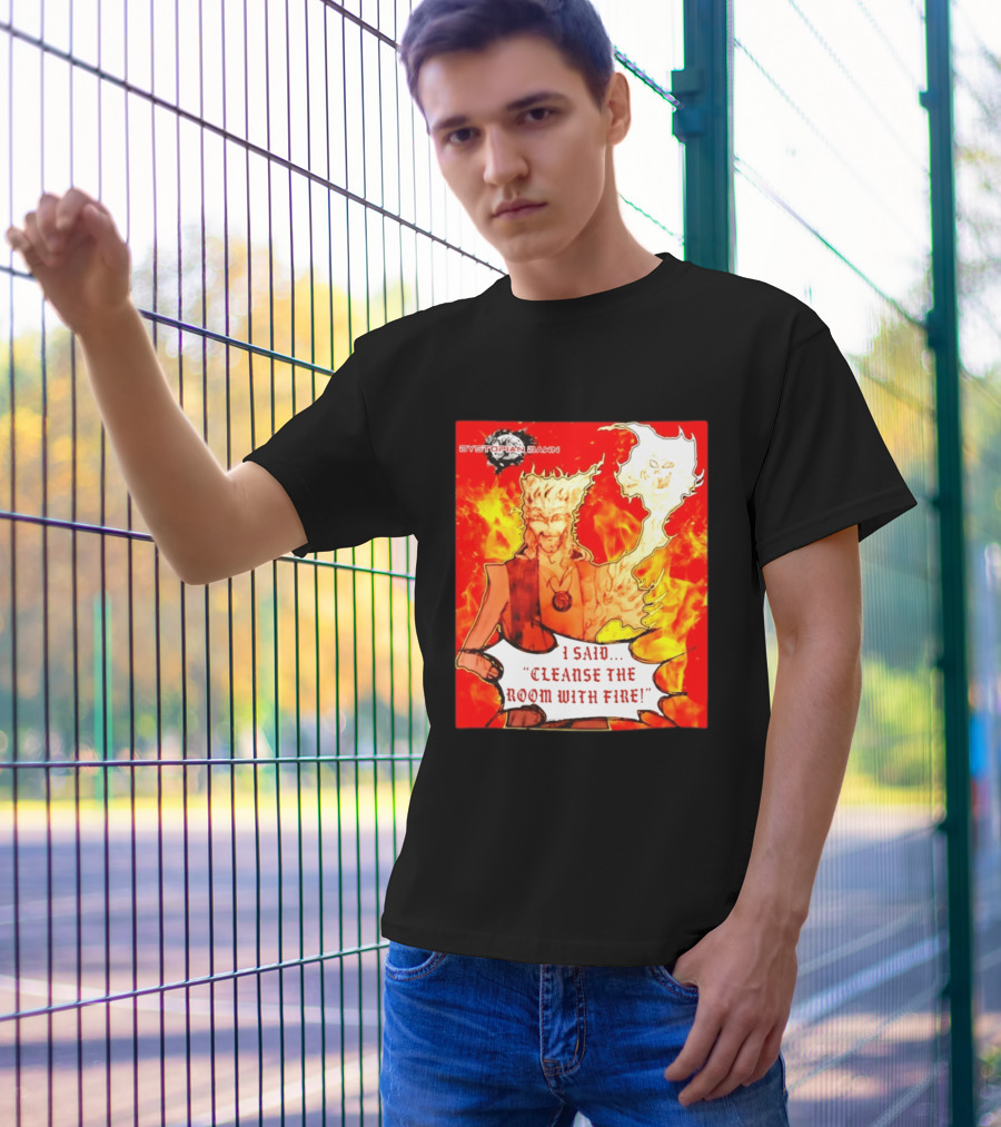 Dystopian Dawn I Said Cleanse The Room With Fire Fiery Character And Ghostly Flame T-Shirt