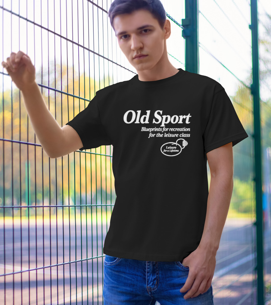 Old Sport Blueprints For Recreation Leisure Class Lifestyle T-Shirt