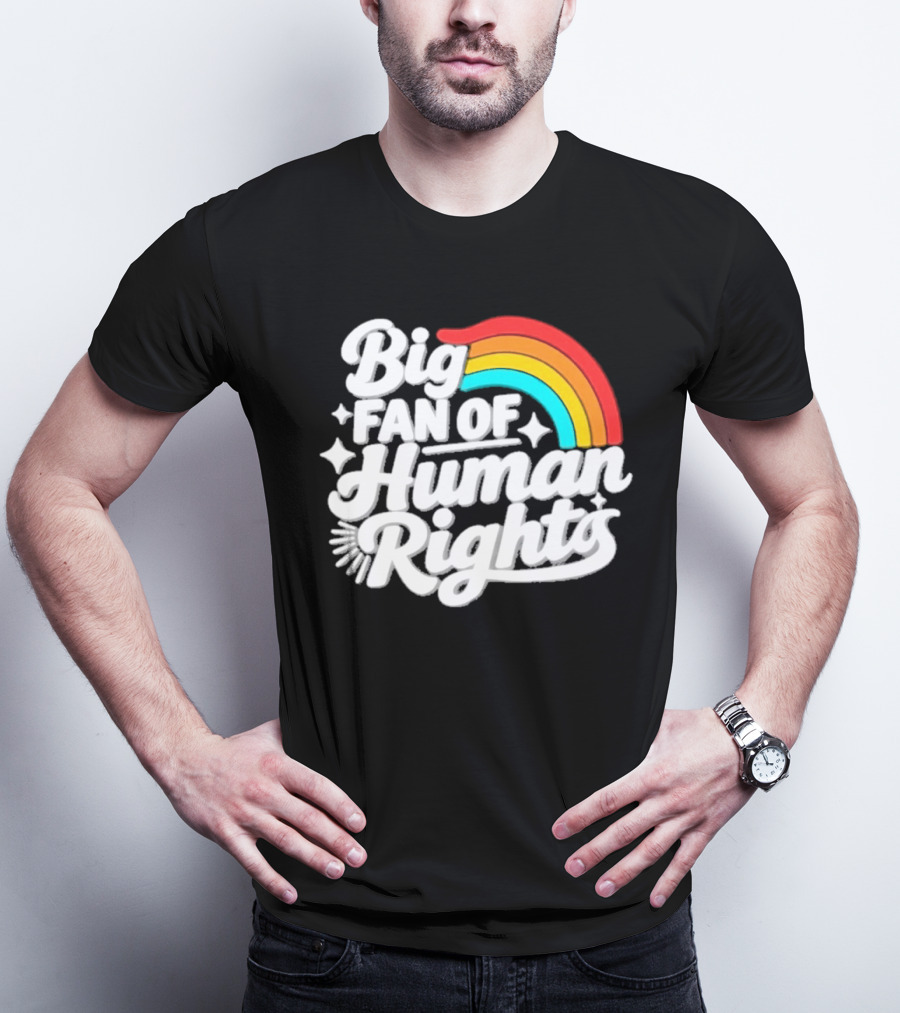 Big Fan Of Human Rights Rainbow Equality Celebration T-Shirt