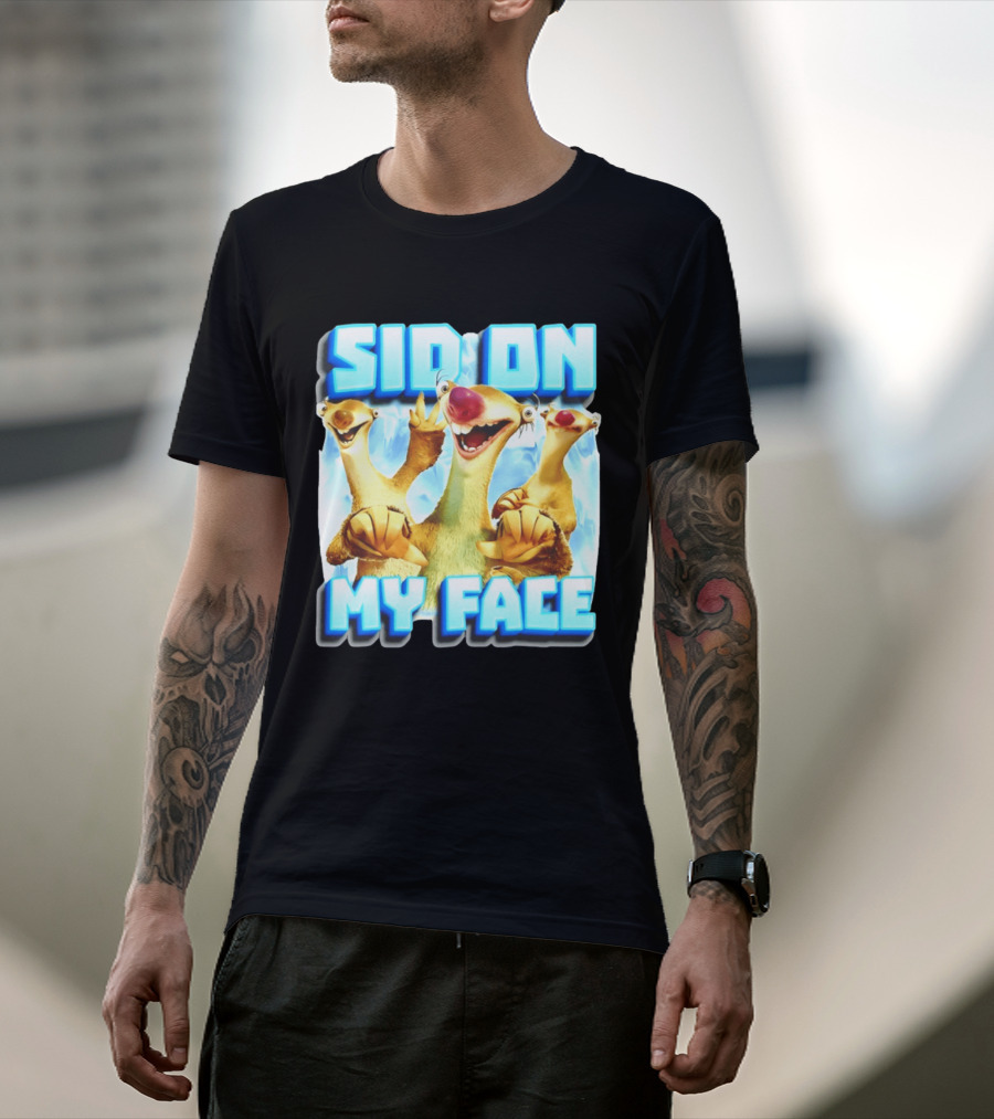 Sid On My Face Ice Age Sid Character Fan Humor T-Shirt