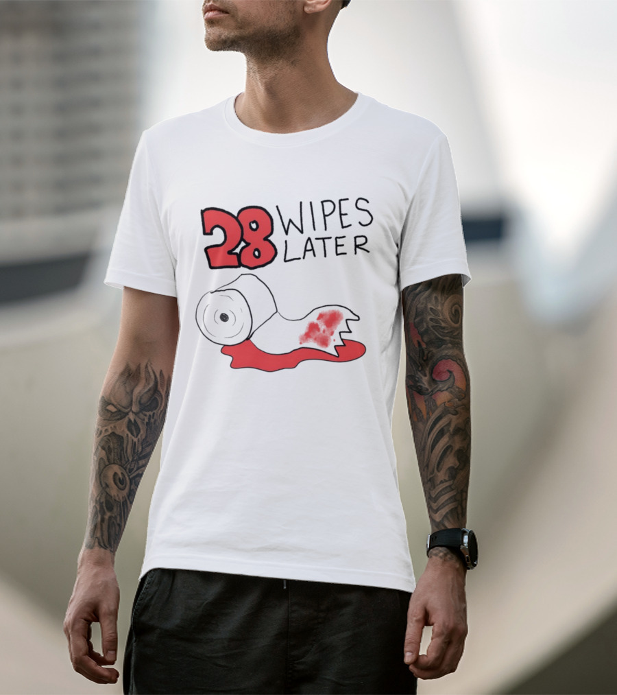 28 Wipes Later Toilet Paper Humor Bloody Roll T-Shirt