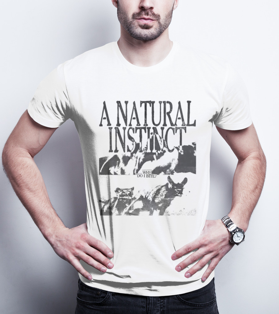 A Natural Instinct Why Do I Bite Animal Behavior T-Shirt