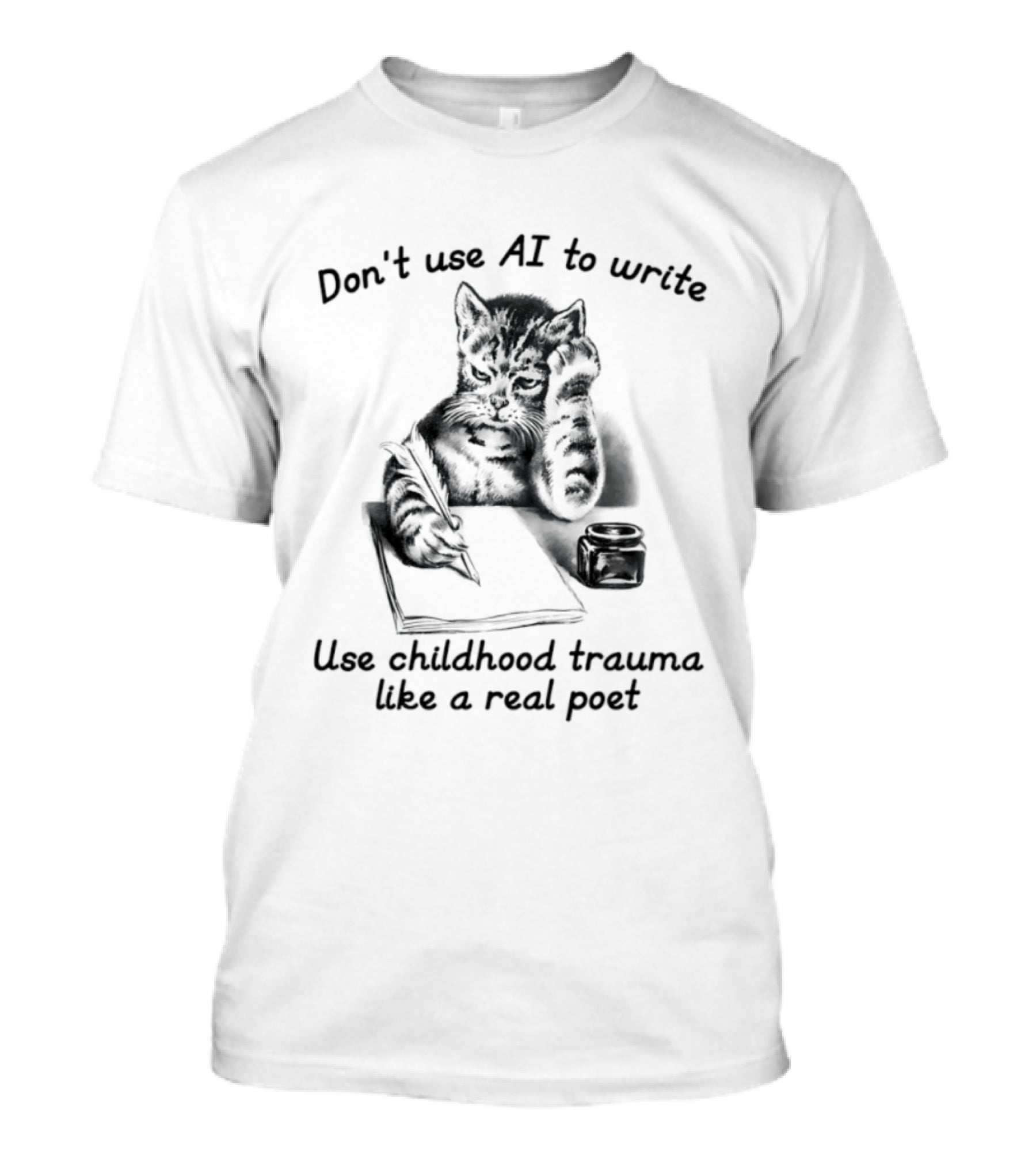 Don't Use AI To Write Cat With Notebook Use Childhood Trauma Like A Real Poet T-Shirt
