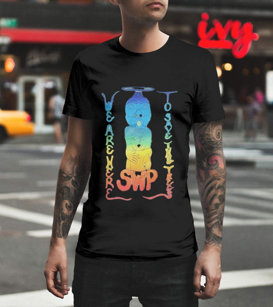 We Are Here To Save The Trees SWP LGBT Rainbow Totem T-Shirt