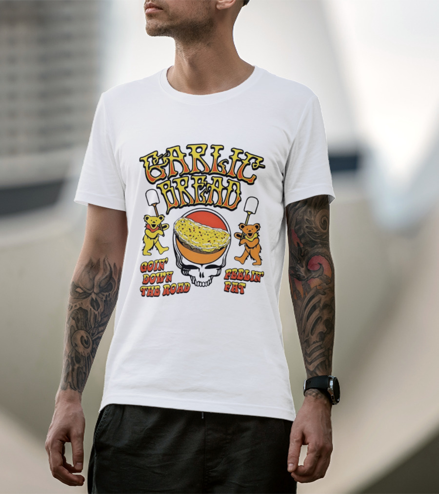 Garlic Bread Goin' Down The Road Feelin' Fat Grateful Dead Bears T-Shirt