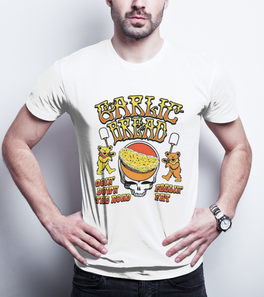 Garlic Bread Goin' Down The Road Feelin' Fat Grateful Dead Bears T-Shirt