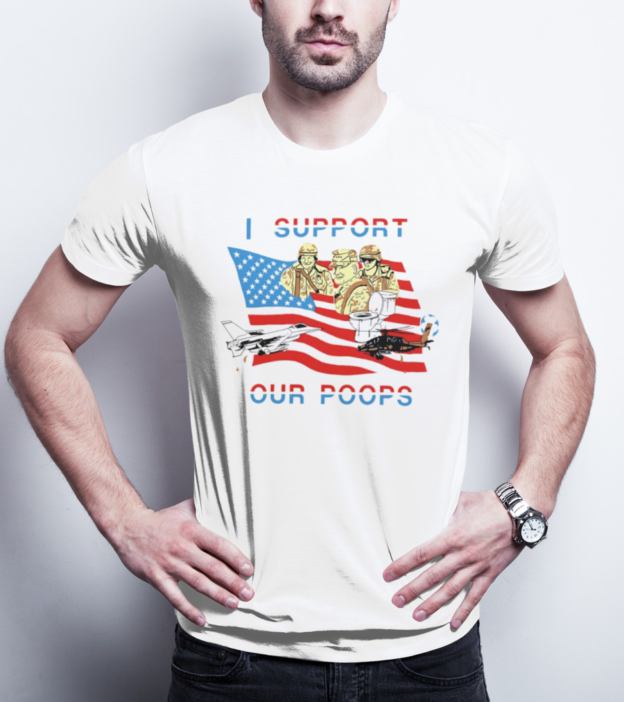 I Support Our Poops American Flag Soldiers And Fighter Jets T-Shirt