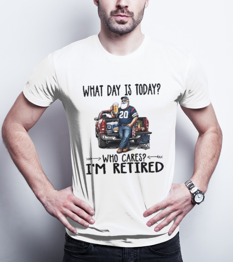 What Day Is Today Who Cares I'm Retired Tailgating Beer Football T-Shirt
