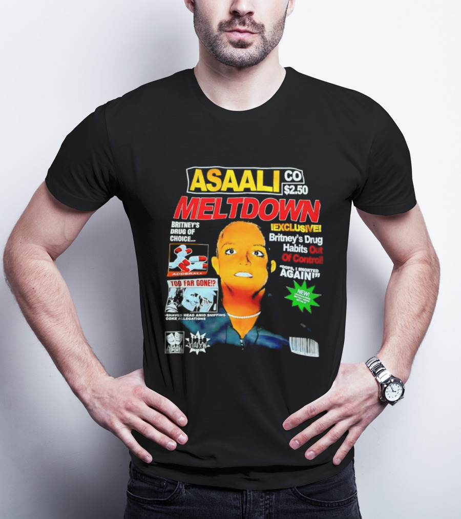 Asaali Co Meltdown Exclusive Britney's Drug Habit Out Of Control 72 Hour Sale T-Shirt