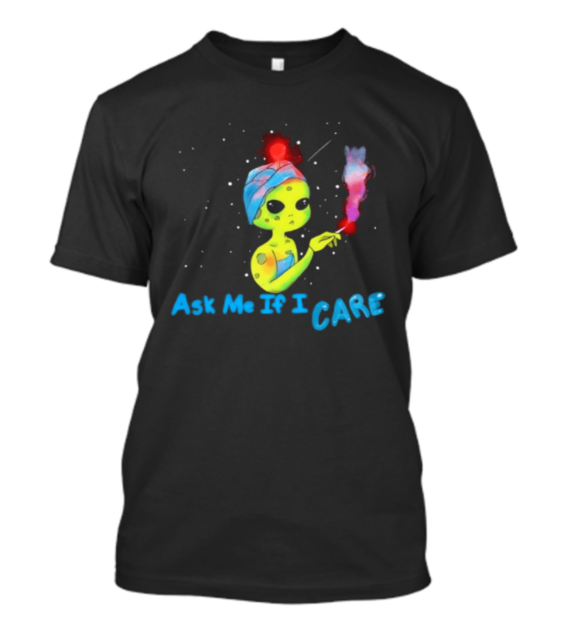 Ask Me If I Care Alien Space Sarcastic Smoking T-Shirt