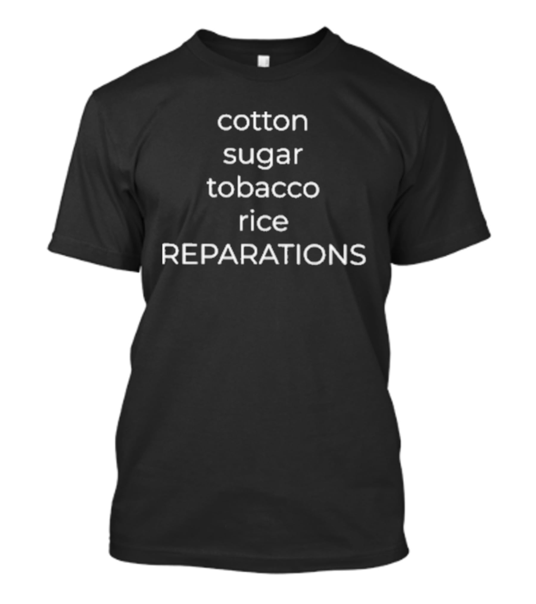 Cotton Sugar Tobacco Rice Reparations Advocacy T-Shirt