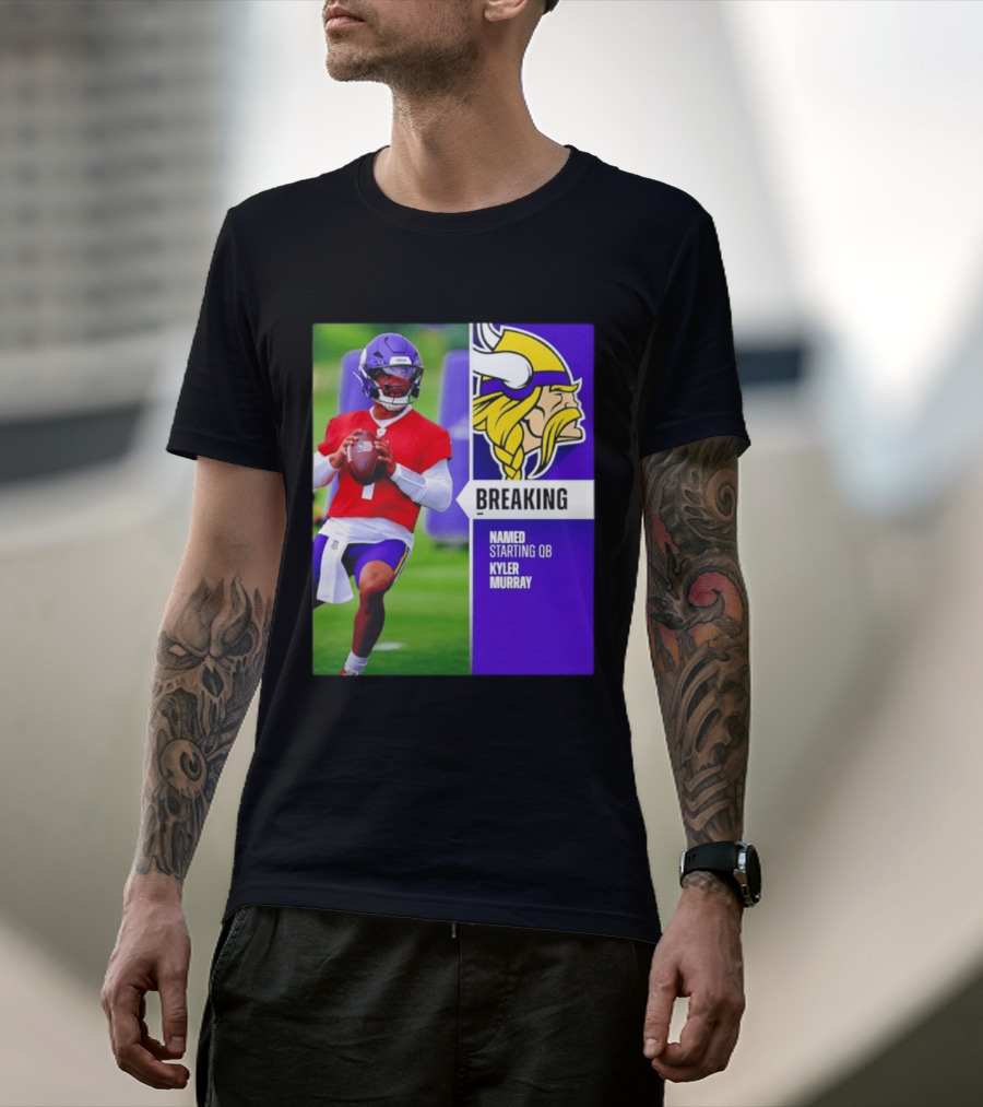 Minnesota Vikings Breaking News Named Starting QB Kyler Murray T-Shirt
