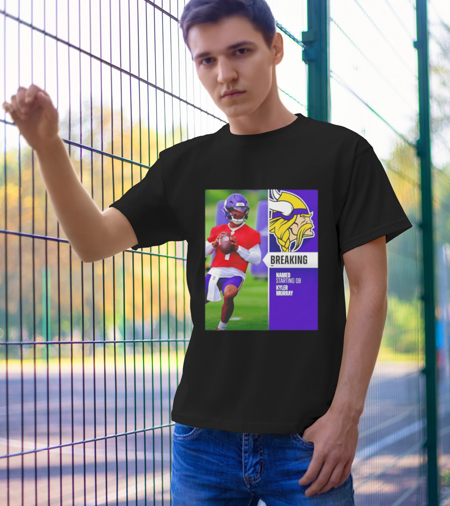 Minnesota Vikings Breaking News Named Starting QB Kyler Murray T-Shirt