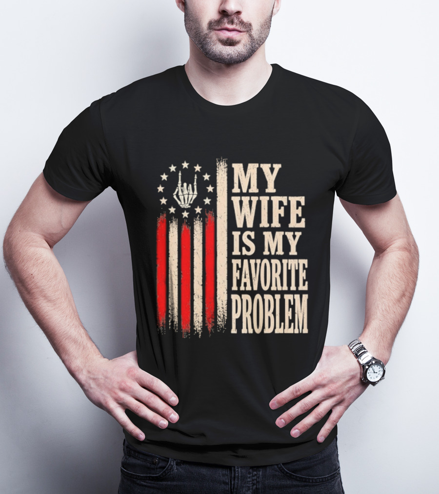 My Wife Is My Favorite Problem American Flag Hand Sign T-Shirt