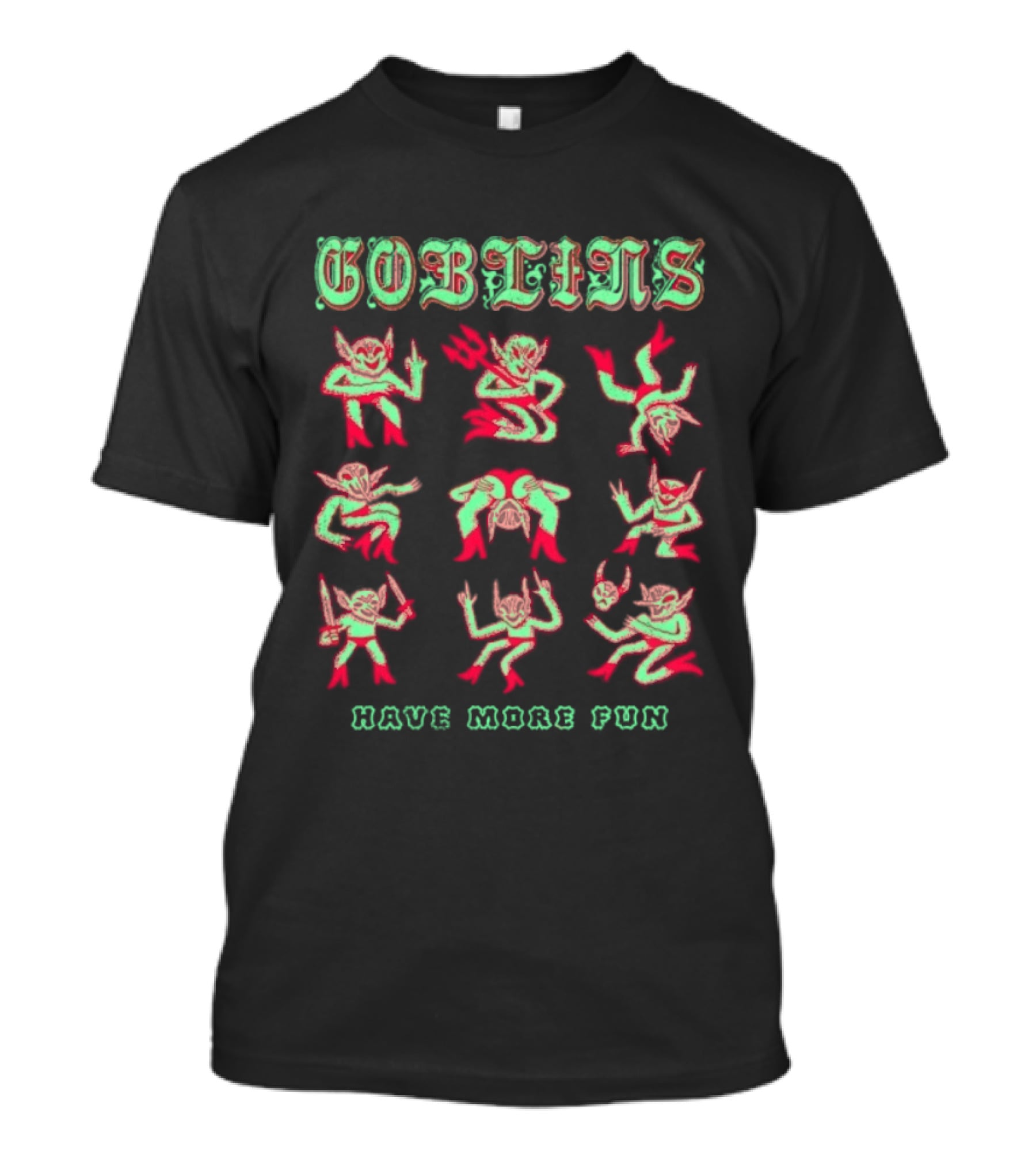 Goblins Have More Fun Playful Fantasy Creatures T-Shirt