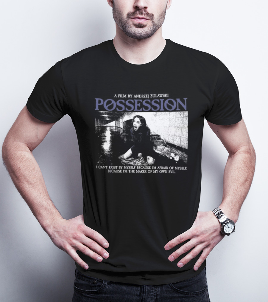 Possession A Film By Andrzej Zulawski I Can't Exist By Myself Because I'm Afraid Of Myself Two Sided T-Shirt