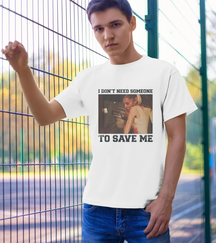 Ariana Grande I Don't Need Someone To Save Me White T-Shirt
