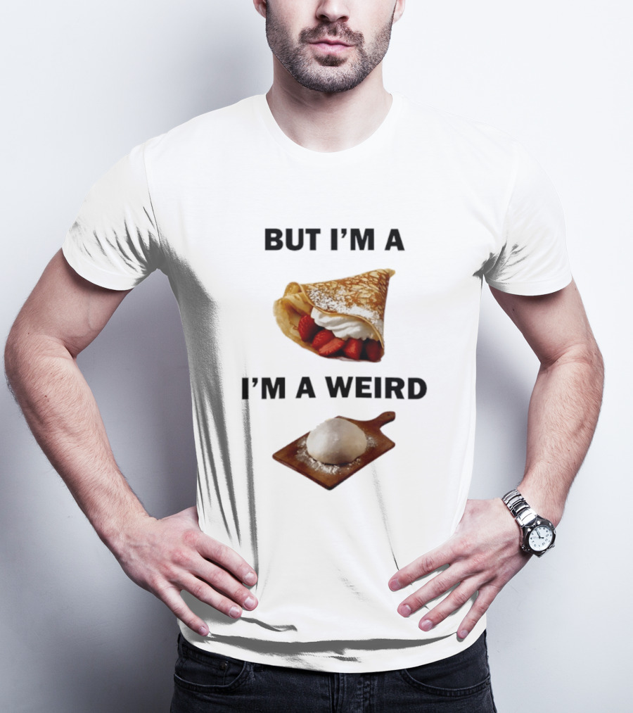 But I'm A Crepe I'm A Weird Food Humor Pancake T-Shirt
