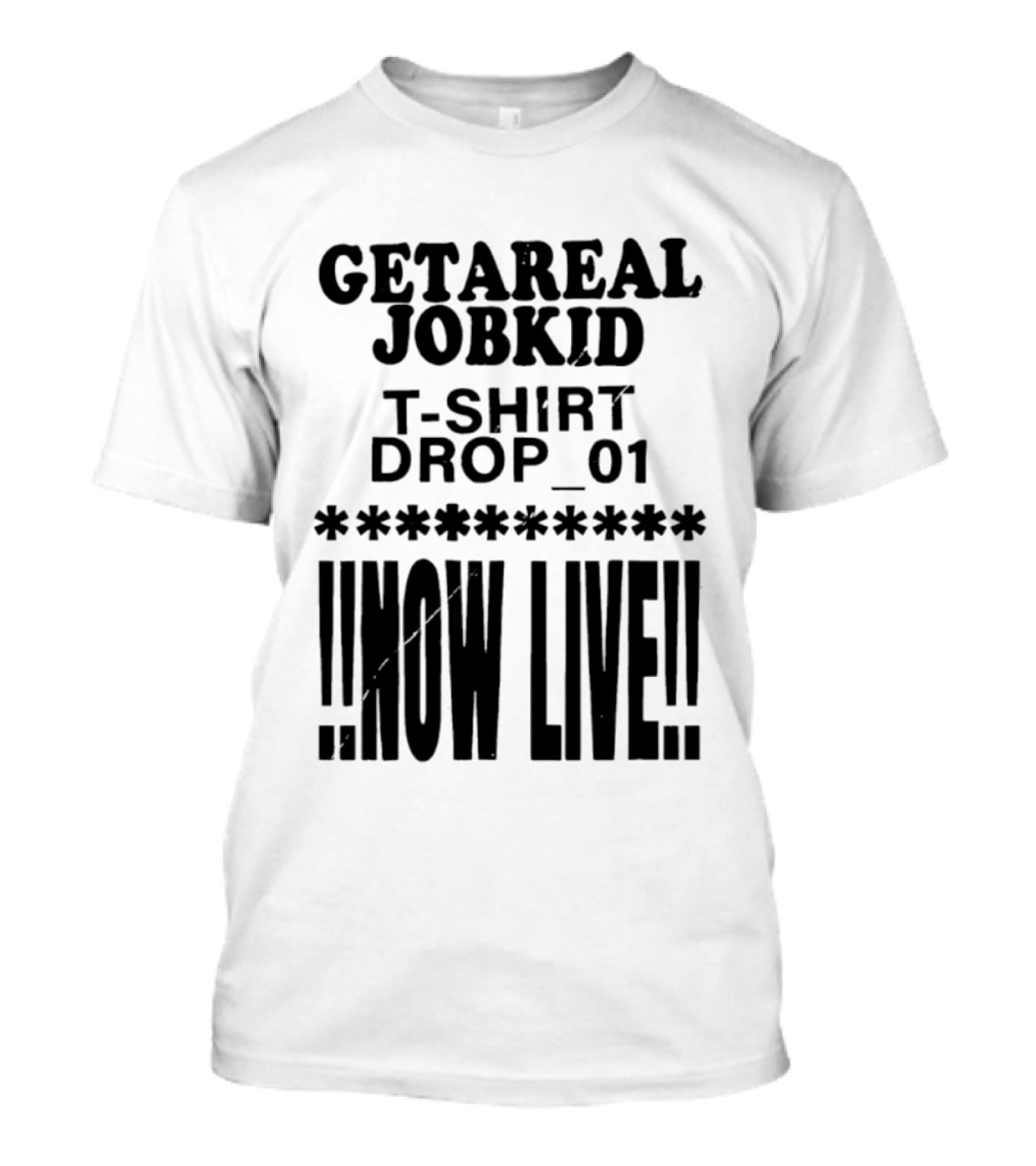 Getareal Jobkid Drop 01 Now Live T-Shirt
