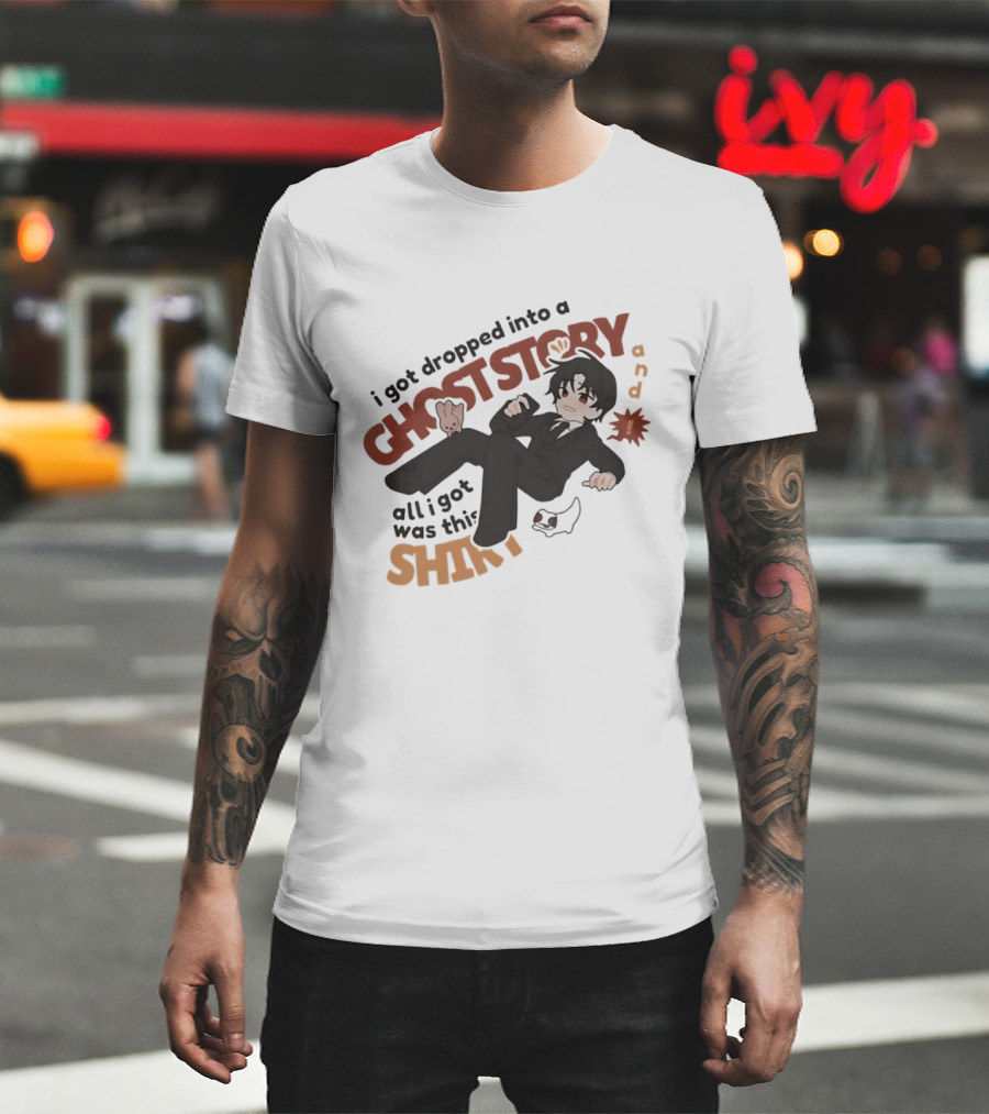 I Got Dropped Into A Ghost Story And All I Got Was This Anime T-Shirt