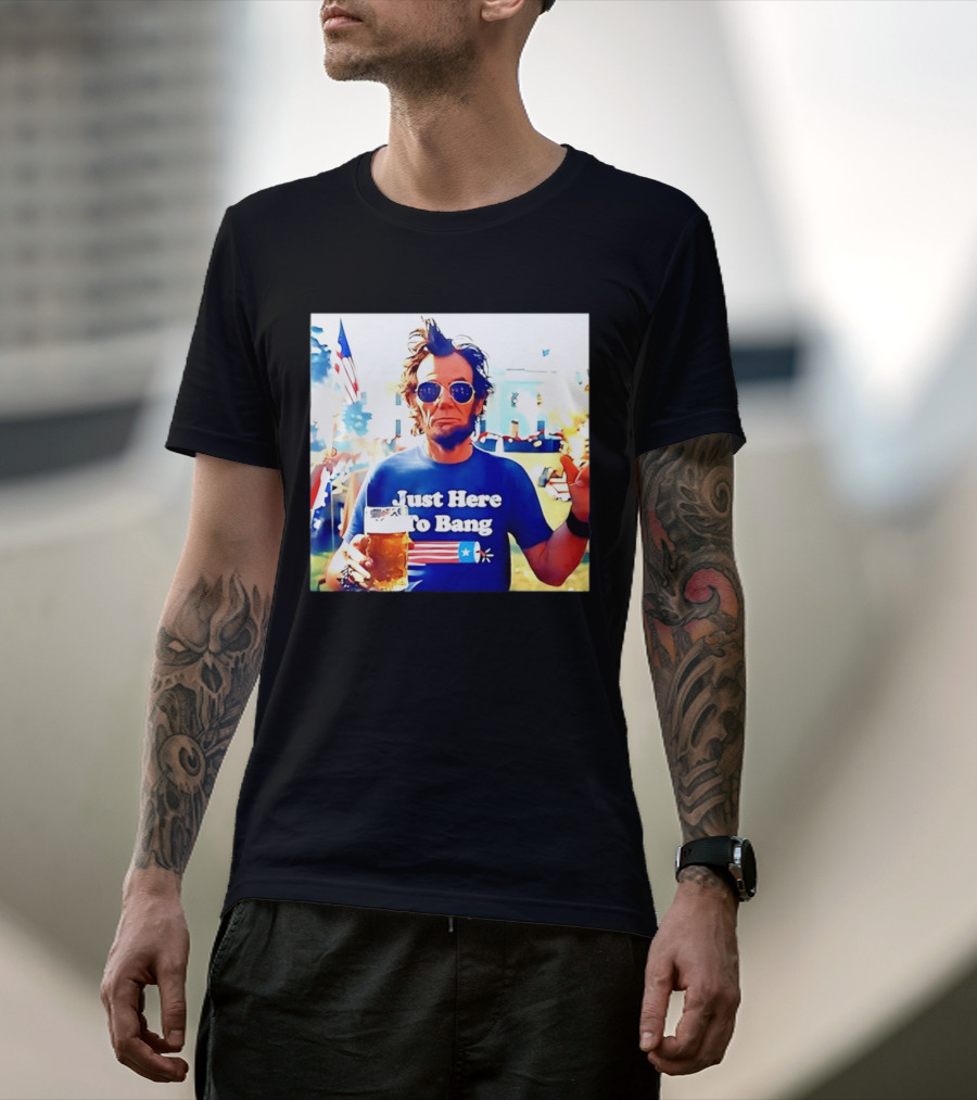 Just Here To Bang Abraham Lincoln 4th Of July Fireworks And Beer T-Shirt