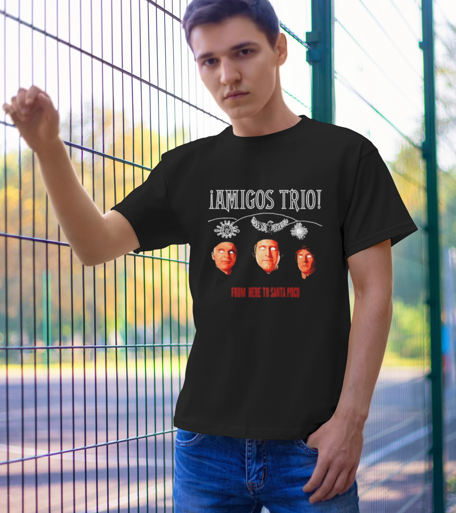 Amigos Trio From Here To Santa Poco Steve Martin Chevy Chase Martin Short T-Shirt