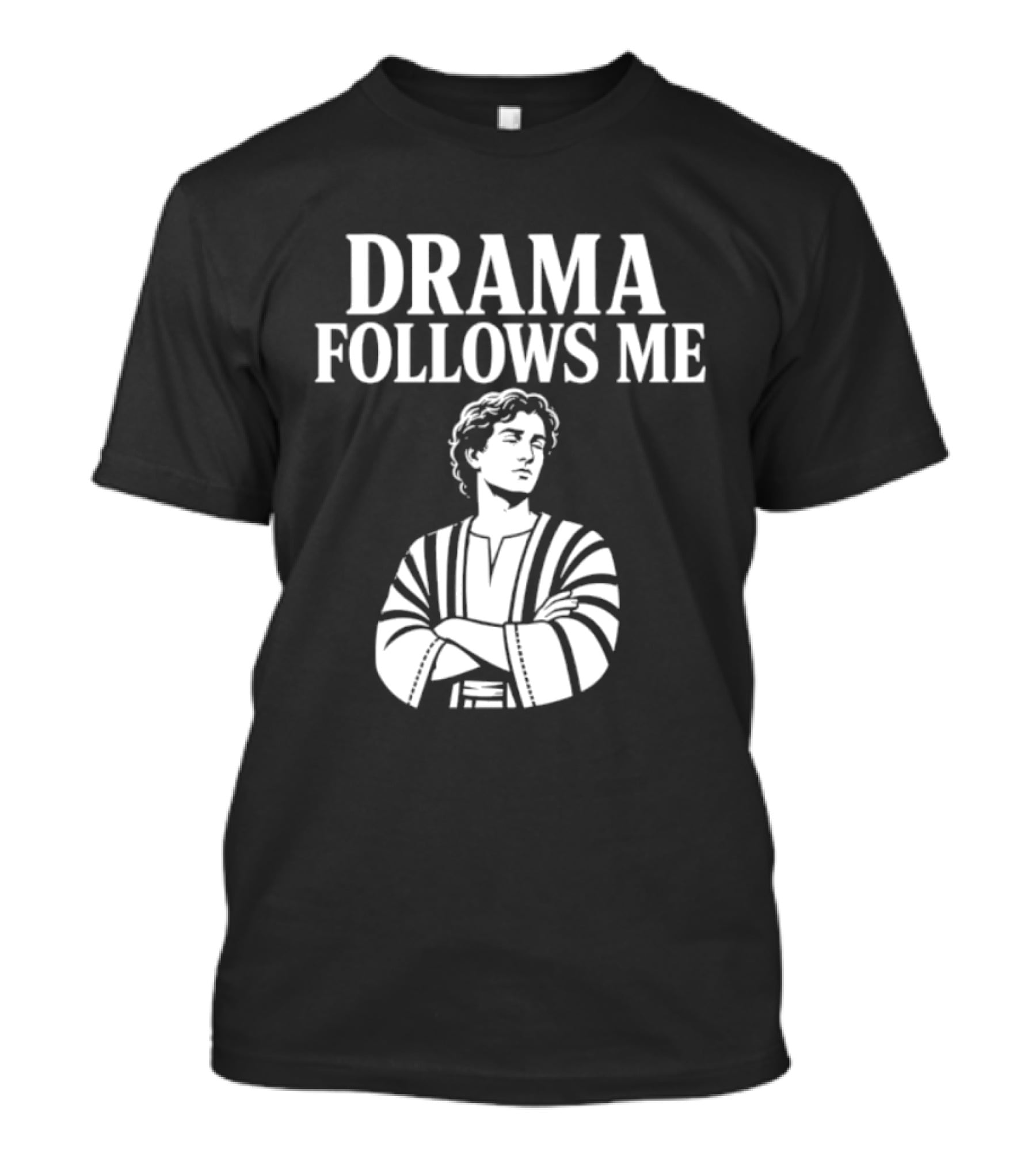 Drama Follows Me Sarcastic Dramatic Bold Attitude T-Shirt