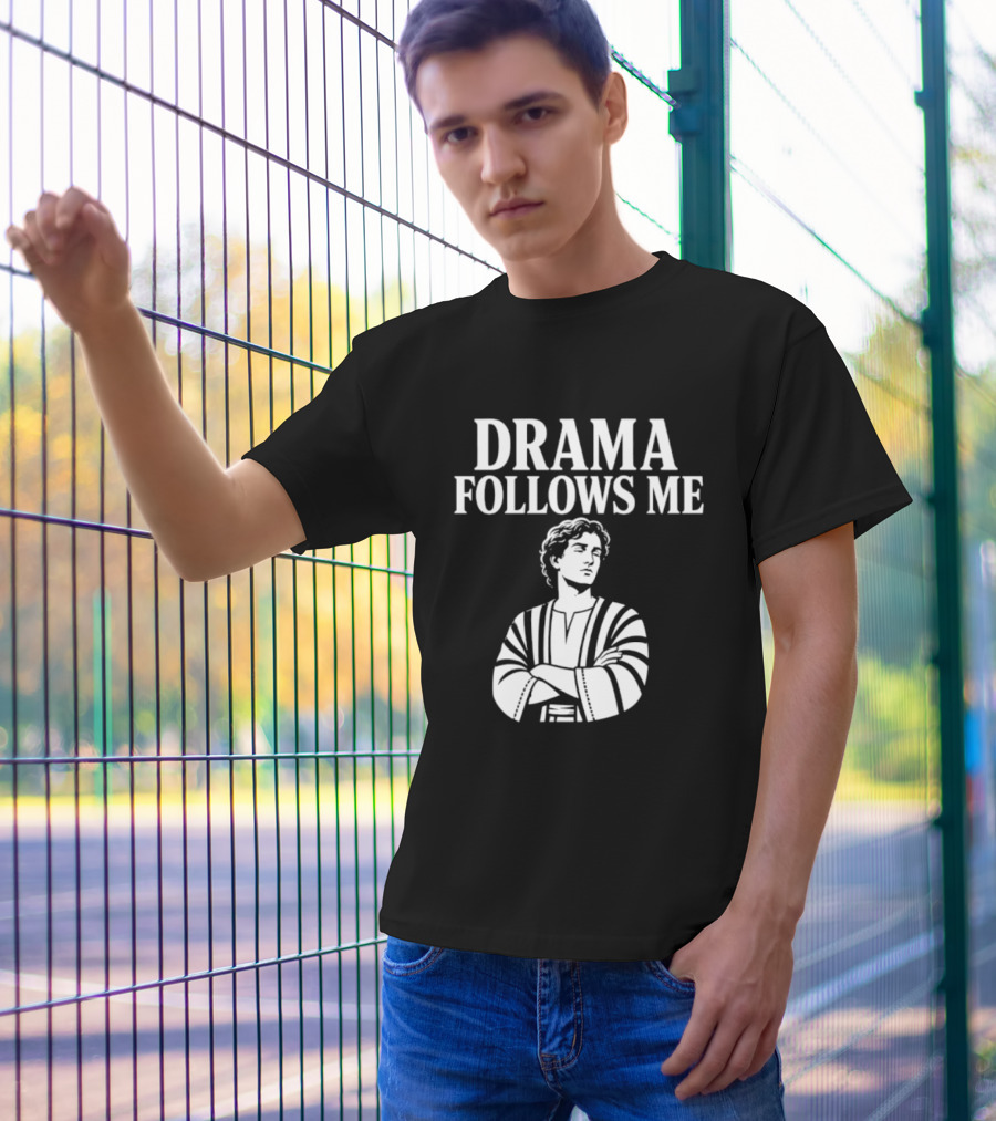 Drama Follows Me Sarcastic Dramatic Bold Attitude T-Shirt