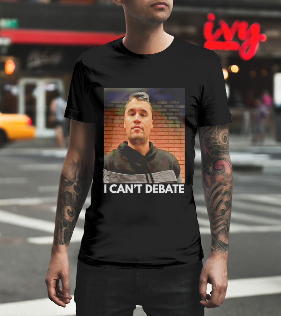 I Can't Debate Iconic Reference X George Floyd Charlie Kirk T-Shirt