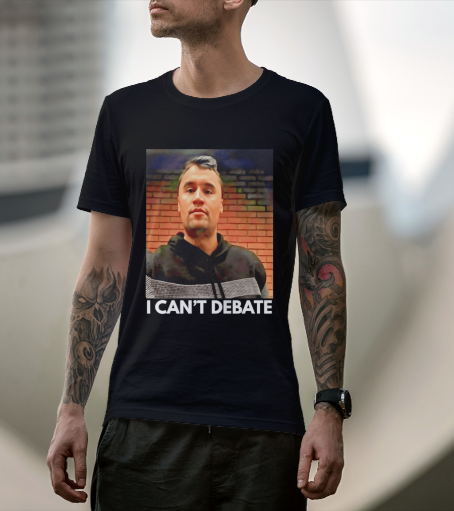 I Can't Debate Iconic Reference X George Floyd Charlie Kirk T-Shirt