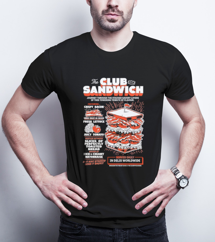 The Club Sandwich Adventure With Crispy And Fresh Ingredients Served Daily T-Shirt