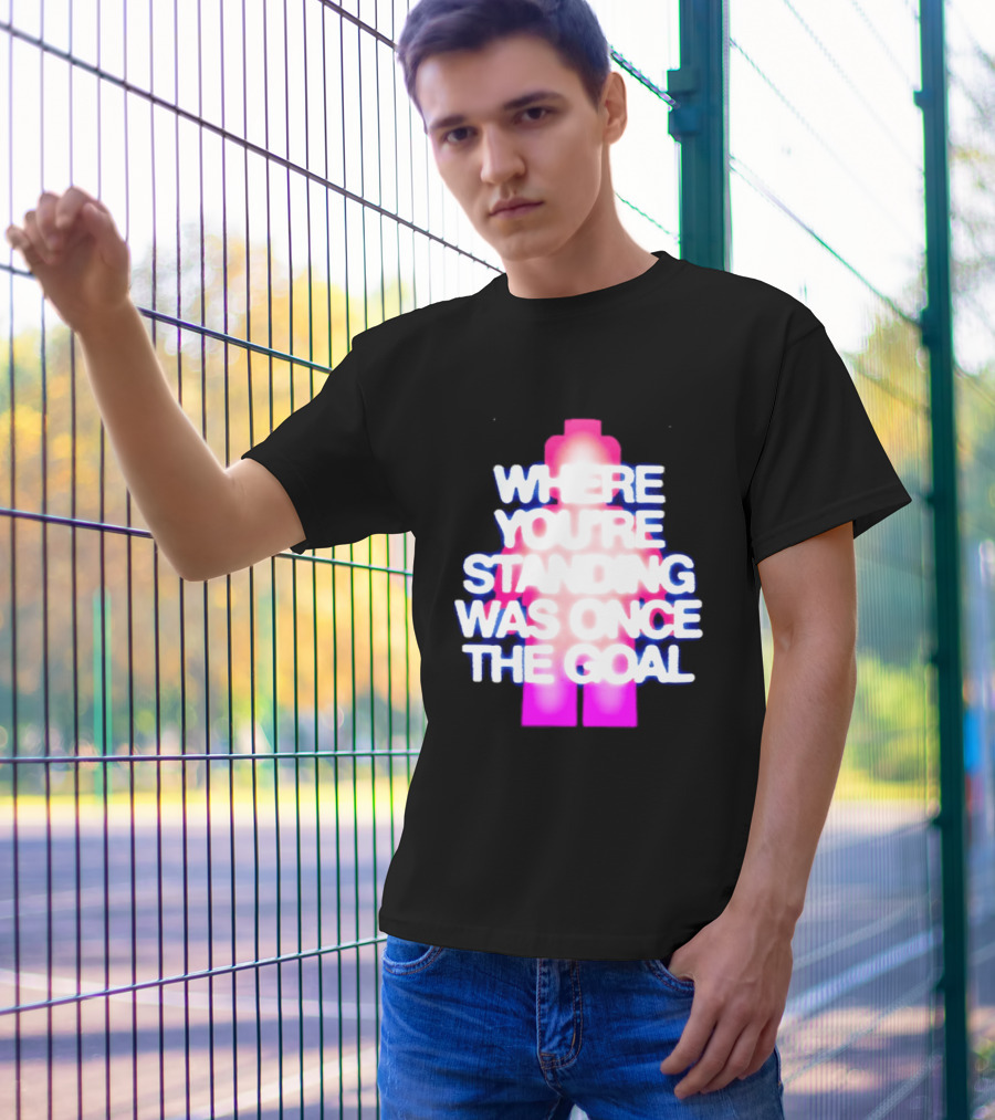 Where You're Standing Was Once The Goal Bright Neon Figure T-Shirt