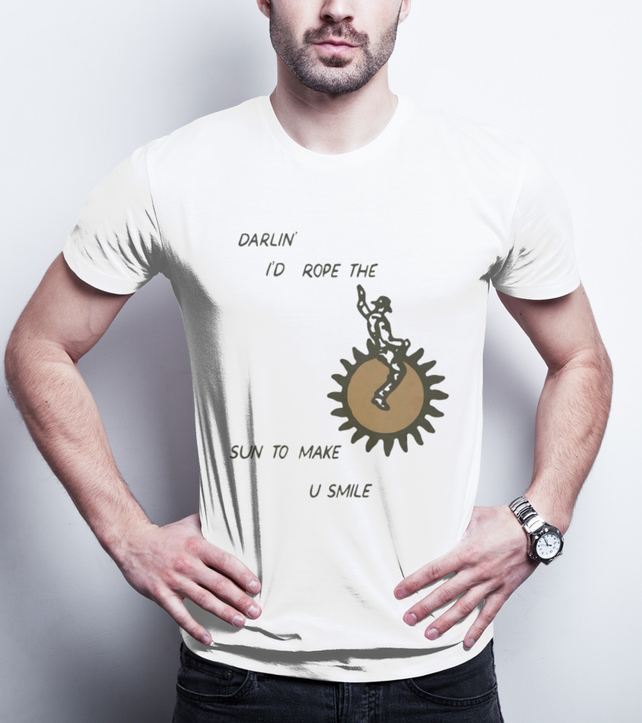Darlin' I'd Rope The Sun To Make U Smile Cowboy T-Shirt
