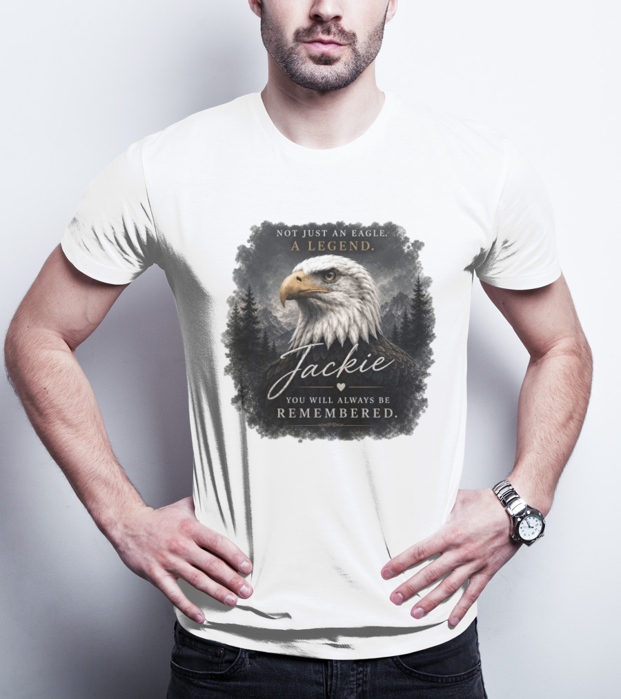 Not Just An Eagle. A Legend Wildlife Jackie You Will Always Be Remembered T-Shirt