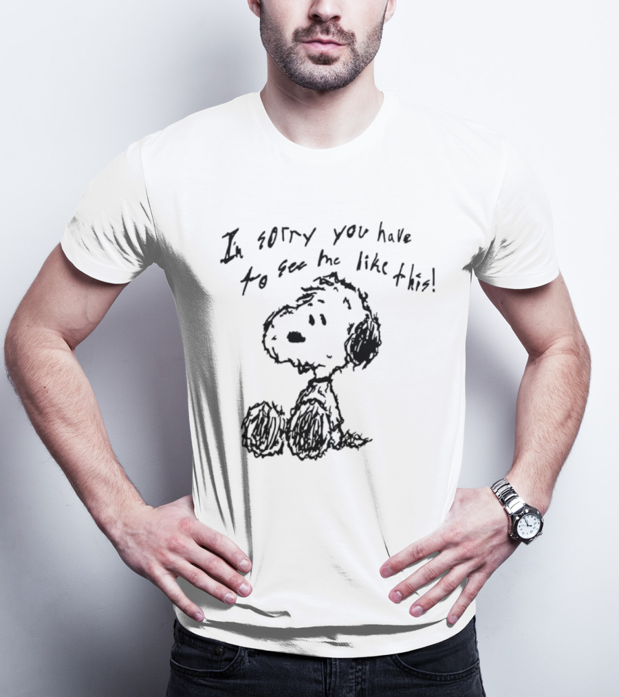 I'm Sorry You Have To See Me Like This Snoopy Sitting Sketch T-Shirt
